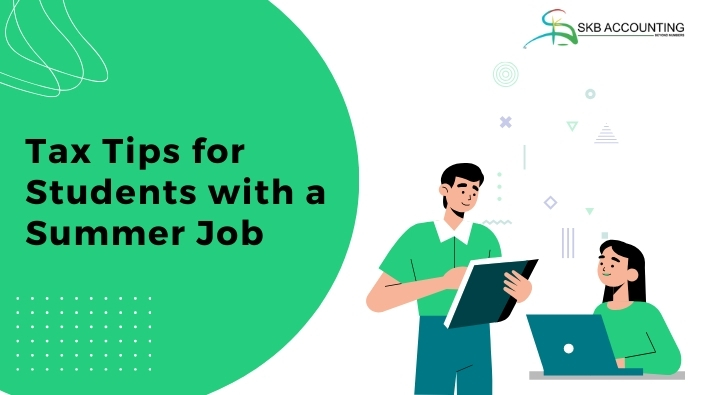 Tax Tips for Students with a Summer Job - SKB Accounting