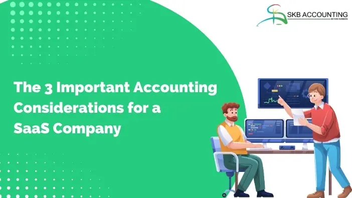 The 3 Important Accounting Considerations for a SaaS Company - SKB ...