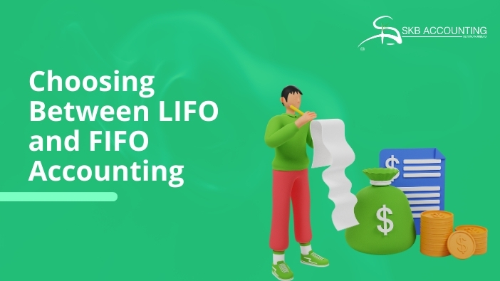 Choosing Between LIFO and FIFO Accounting - SKB Accounting